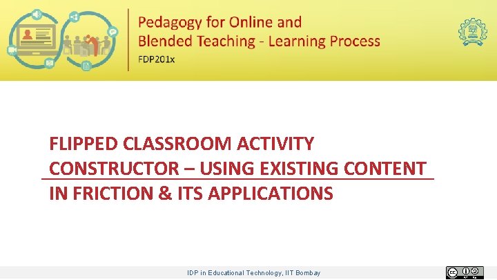 FLIPPED CLASSROOM ACTIVITY CONSTRUCTOR USING EXISTING CONTENT IN