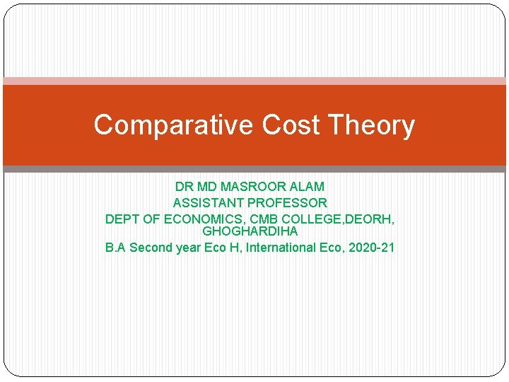 Comparative Cost Theory DR MD MASROOR ALAM ASSISTANT