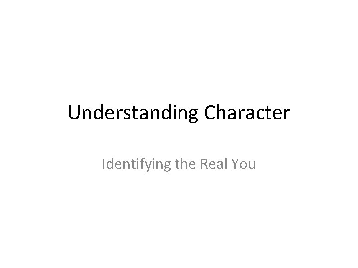 Understanding Character Identifying the Real You Who Are
