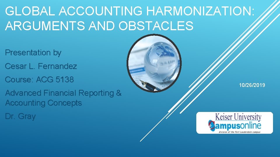 GLOBAL ACCOUNTING HARMONIZATION ARGUMENTS AND OBSTACLES Presentation by