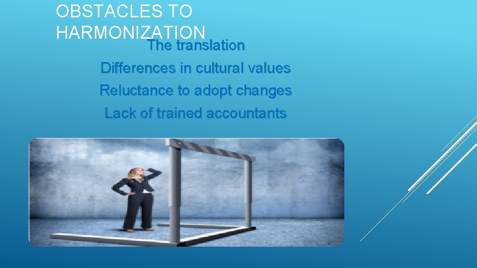 GLOBAL ACCOUNTING HARMONIZATION ARGUMENTS AND OBSTACLES Presentation by