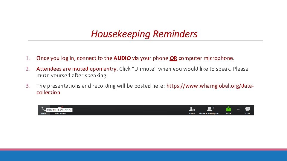Housekeeping Reminders 1 Once you log in connect