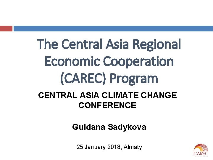 The Central Asia Regional Economic Cooperation CAREC Program