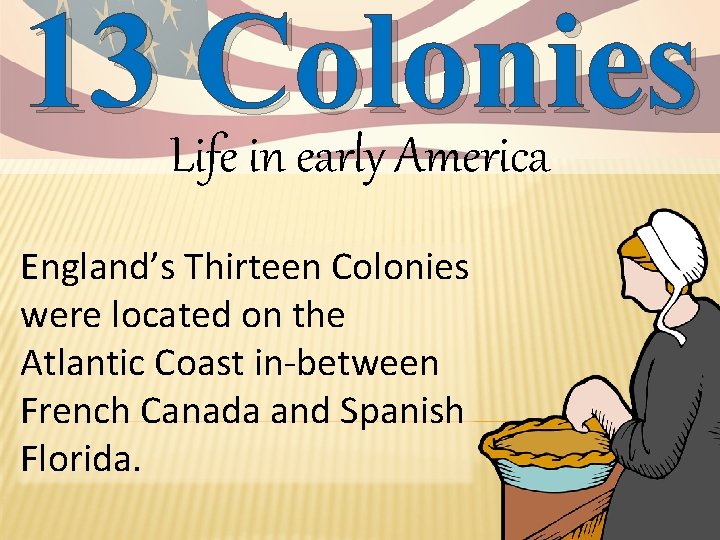 13 Life Colonies in early America Englands Thirteen