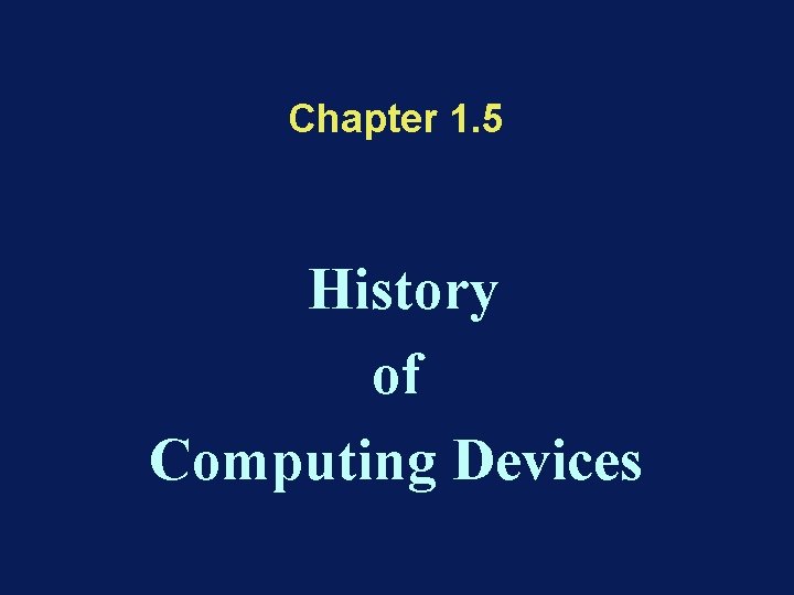 Chapter 1 5 History of Computing Devices Summary