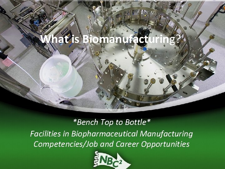What is Biomanufacturing Bench Top to Bottle Facilities