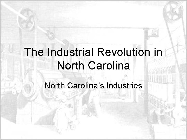 The Industrial Revolution in North Carolinas Industries Industry