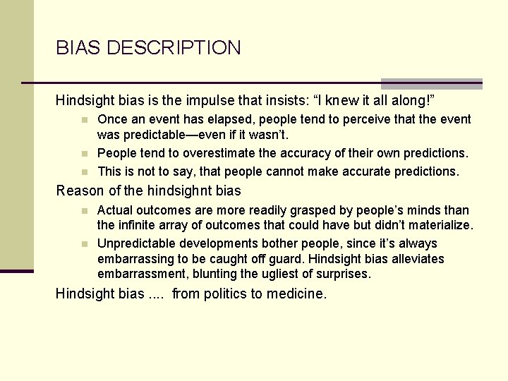 BIAS 7 HINDSIGHT BIAS BIAS DESCRIPTION Hindsight bias