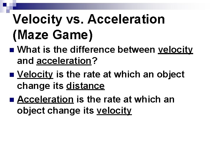 Recap 102114 Velocity vs Acceleration Maze Game What