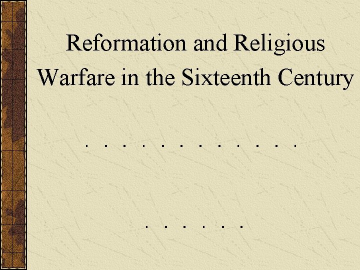Reformation and Religious Warfare in the Sixteenth Century
