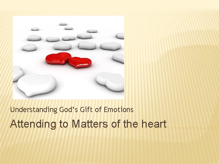 Understanding Gods Gift of Emotions Attending to Matters