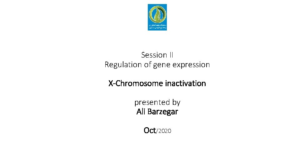 Session II Regulation of gene expression XChromosome inactivation