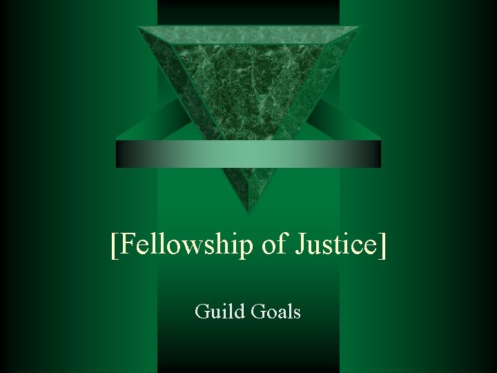 Fellowship of Justice Guild Goals Mission Statement Fellowship