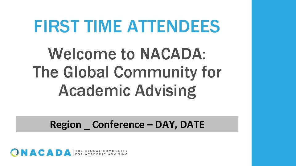 FIRST TIME ATTENDEES Welcome to NACADA The Global