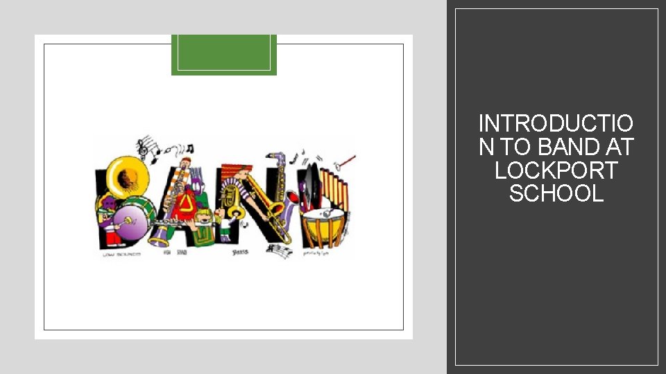 GRADE 7 BAND AT LOCKPORT SCHOOL INTRODUCTIO N