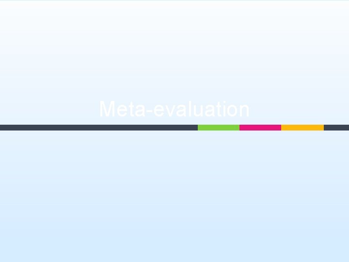 Metaevaluation Review What are these checkpoints How to