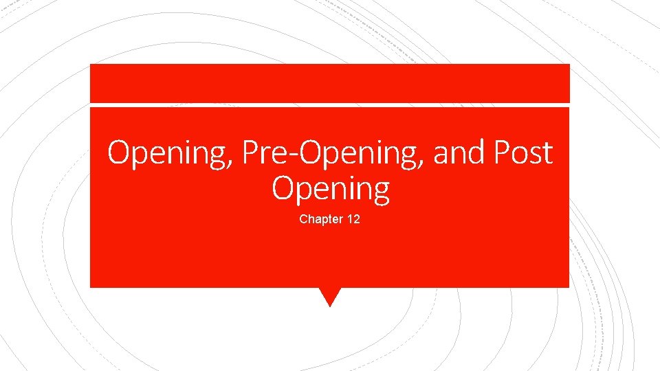 Opening PreOpening and Post Opening Chapter 12 Grand