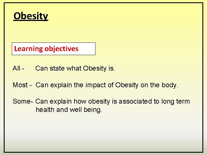 Obesity Learning objectives All Can state what Obesity