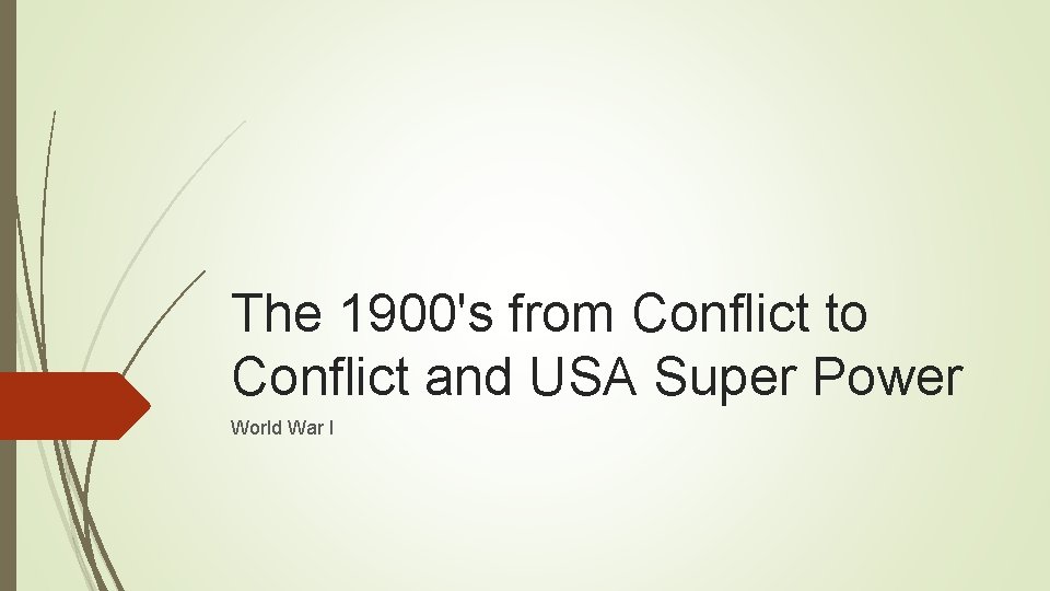 The 1900s from Conflict to Conflict and USA