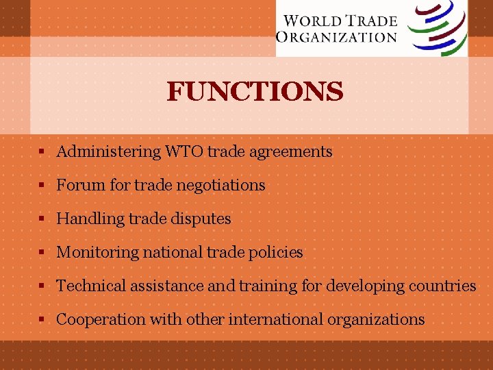 WORLD TRADE ORGANIZATION Current members of the WTO