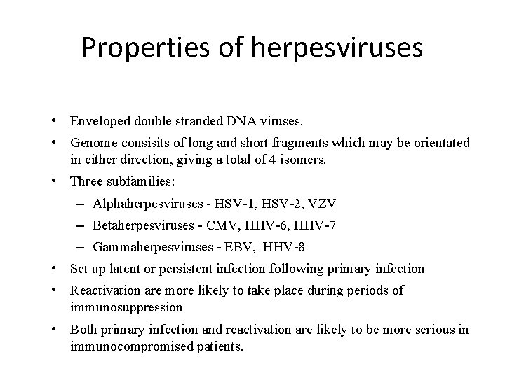 Herpes viruses Properties of herpesviruses Enveloped double stranded
