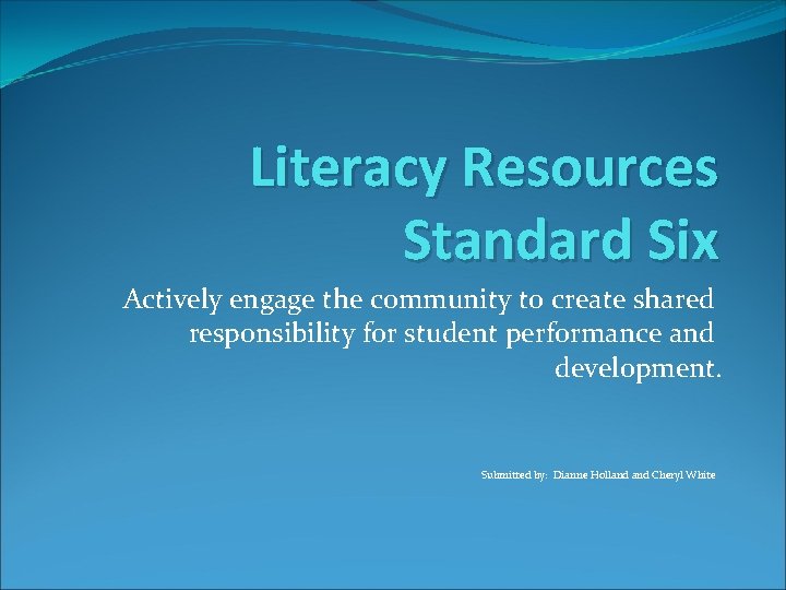 Literacy Resources Standard Six Actively engage the community