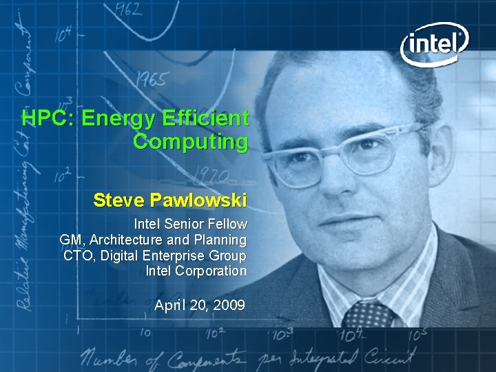 HPC Energy Efficient Computing Steve Pawlowski Intel Senior