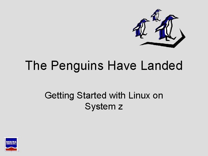 The Penguins Have Landed Getting Started with Linux
