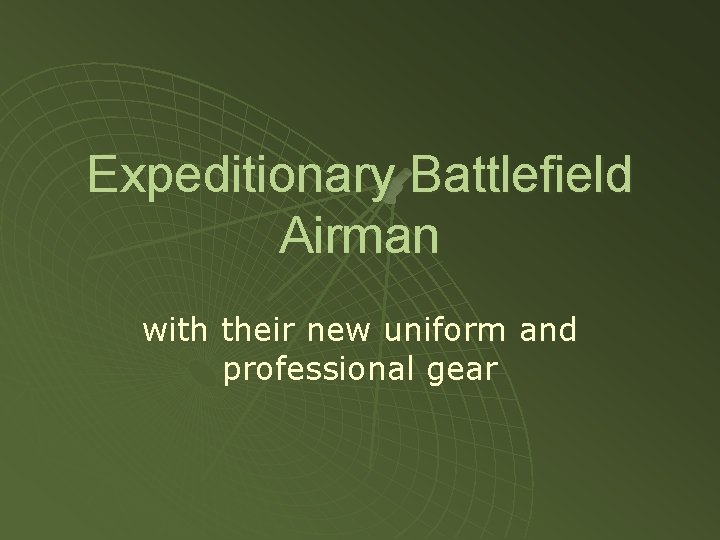 Expeditionary Battlefield Airman with their new uniform and