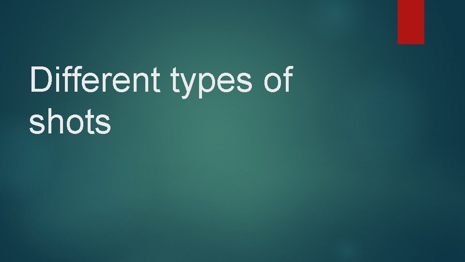 Different types of shots Shot types In media
