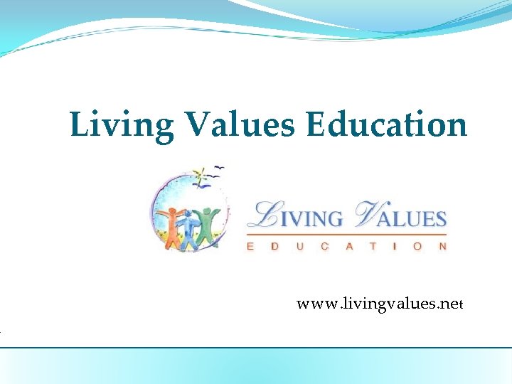 Living Values Education www livingvalues net Skills to