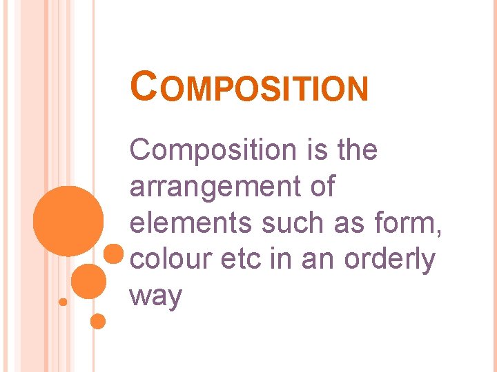 COMPOSITION Composition is the arrangement of elements such