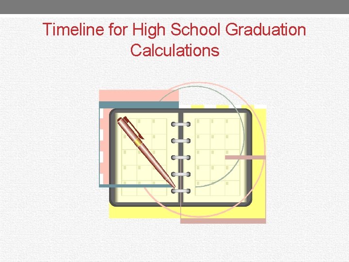GRADUATION RATE Timelines and Business Rules for High