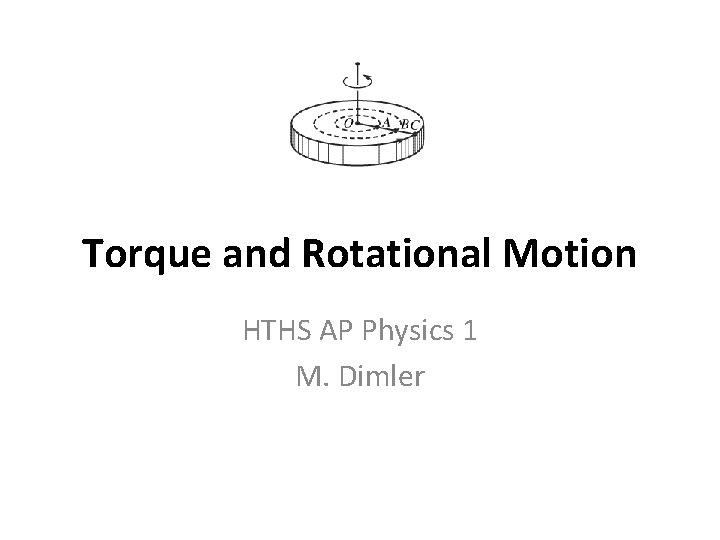 Torque and Rotational Motion HTHS AP Physics 1