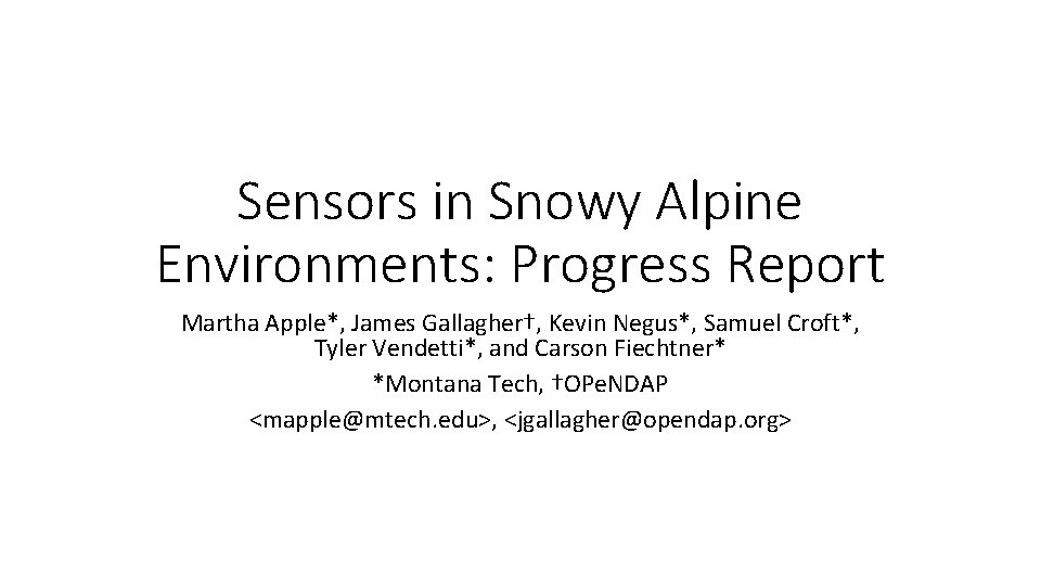 Sensors in Snowy Alpine Environments Progress Report Martha