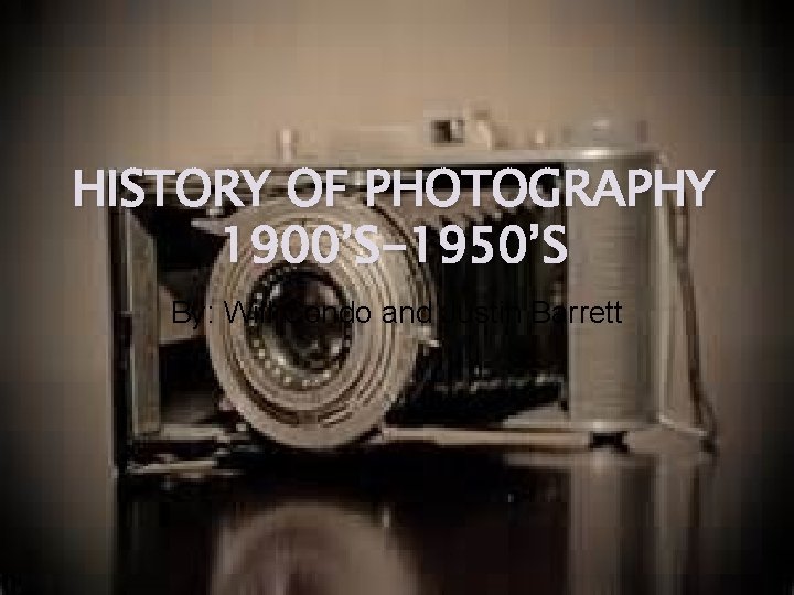 HISTORY OF PHOTOGRAPHY 1900S1950S By Will Condo and