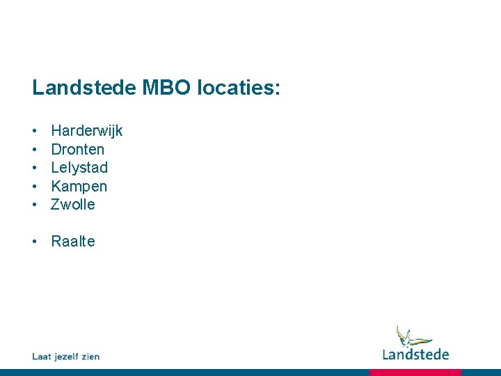 Landstede MBO Welkom Het doel van deze voorlichting