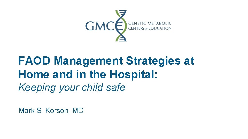 FAOD Management Strategies at Home and in the