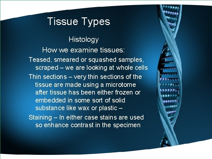 Tissue Types Histology How we examine tissues Teased
