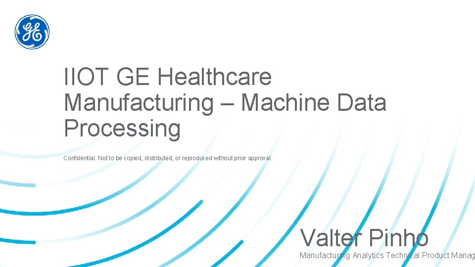 IIOT GE Healthcare Manufacturing Machine Data Processing Confidential