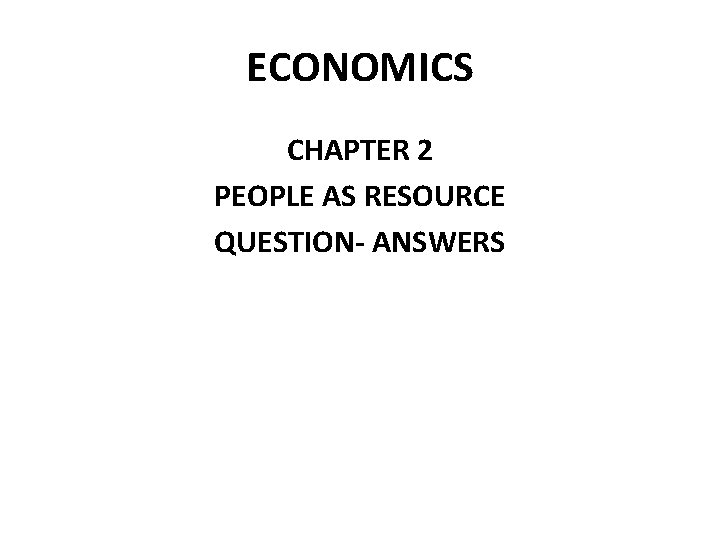 ECONOMICS CHAPTER 2 PEOPLE AS RESOURCE QUESTION ANSWERS