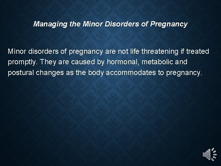 MANAGING THE MINOR DISORDERS OF PREGNANCY Prepared by