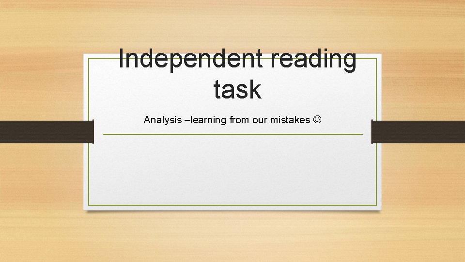 Independent reading task Analysis learning from our mistakes