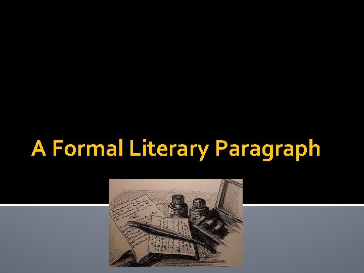 A Formal Literary Paragraph What is a formal