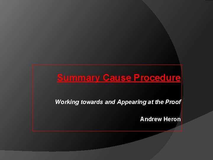 Summary Cause Procedure Working towards and Appearing at