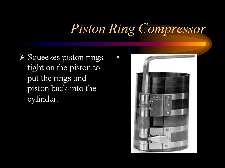 Piston Ring Compressor Squeezes piston rings tight on