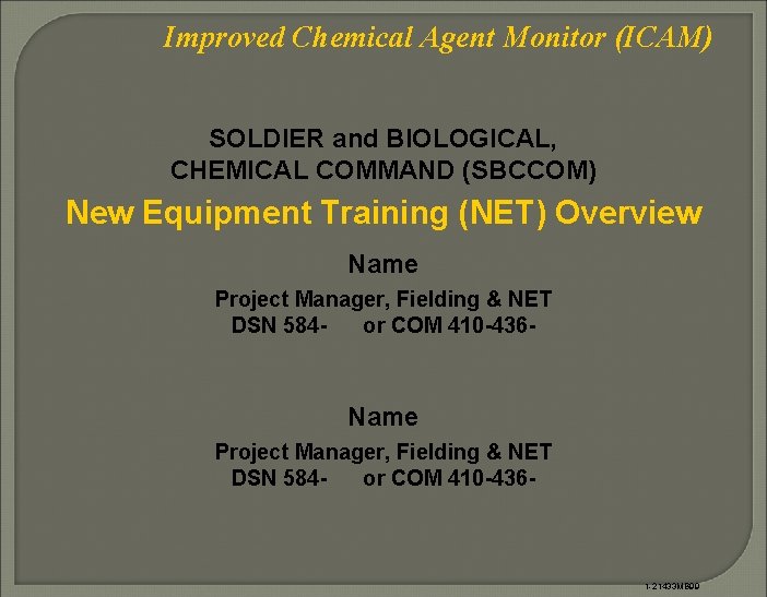 Improved Chemical Agent Monitor ICAM SOLDIER and BIOLOGICAL