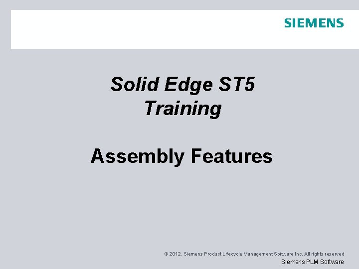 Solid Edge ST 5 Training Assembly Features 2012