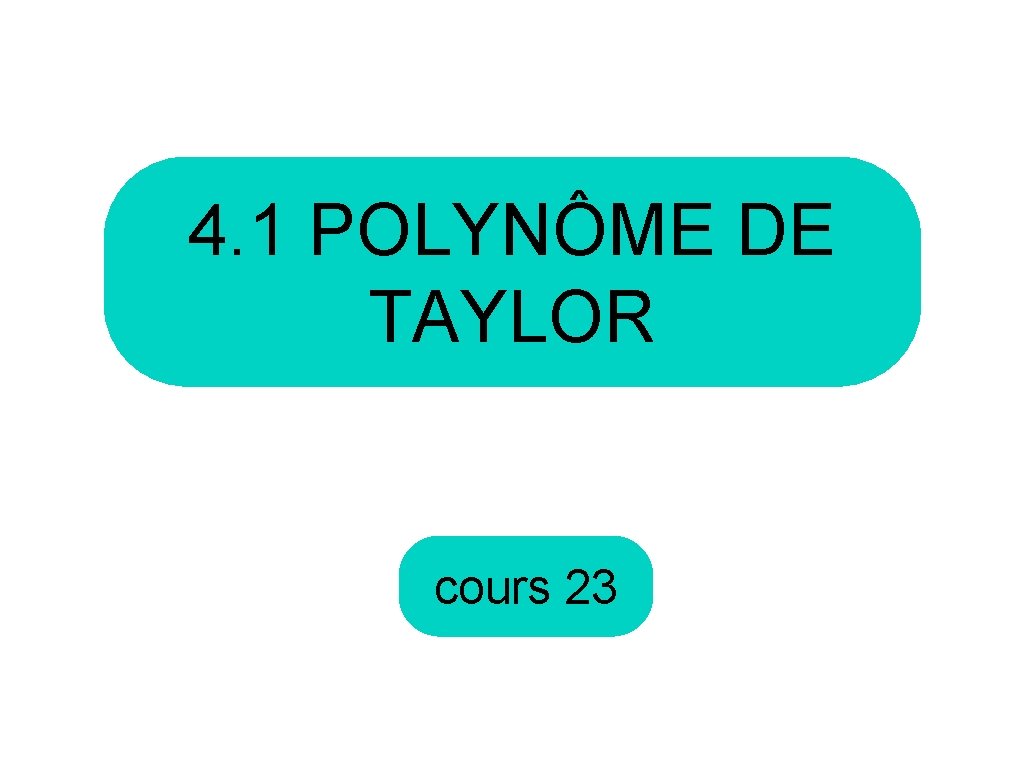 4 1 POLYNME DE TAYLOR cours 23 Aujourdhui