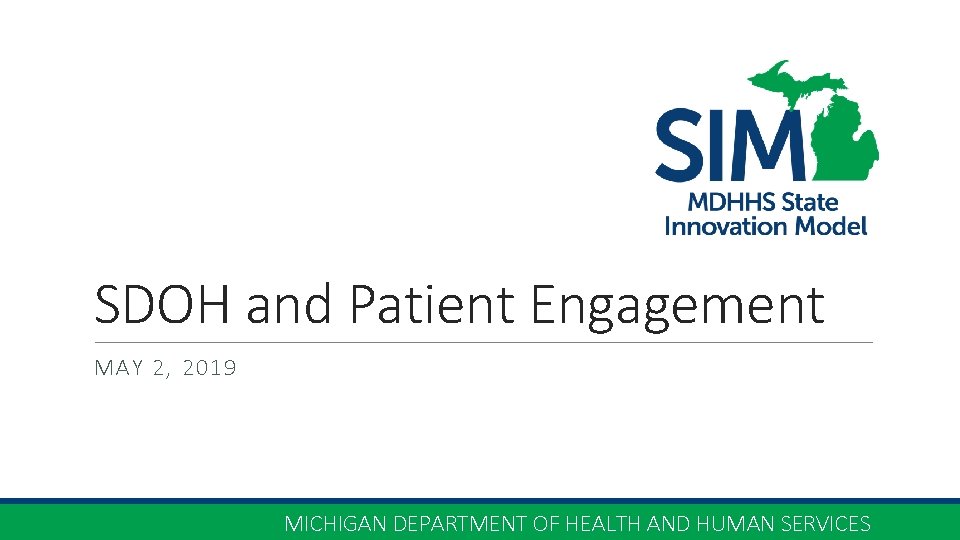 SDOH and Patient Engagement MAY 2 2019 MICHIGAN